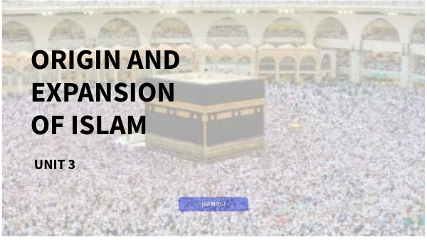 Origin and expansion of Islam" | Genially