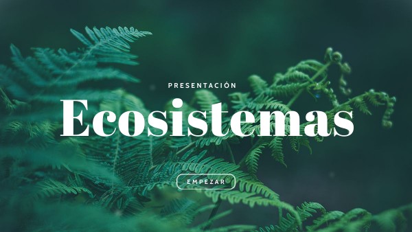 PRESENTACIÓN ECOSISTEMAS | Genially