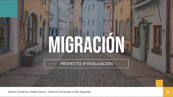 Proyecto Migración - Adrián G, Iker S, Takuma y Pablo | Genially