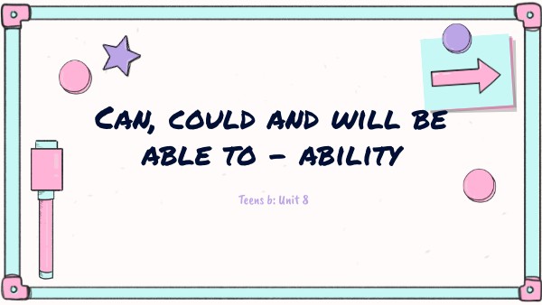 Teens b Can/Could /will be able to | Genially