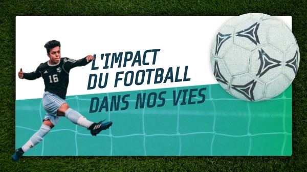 L'impact du foot dans nos société PRESENTATION