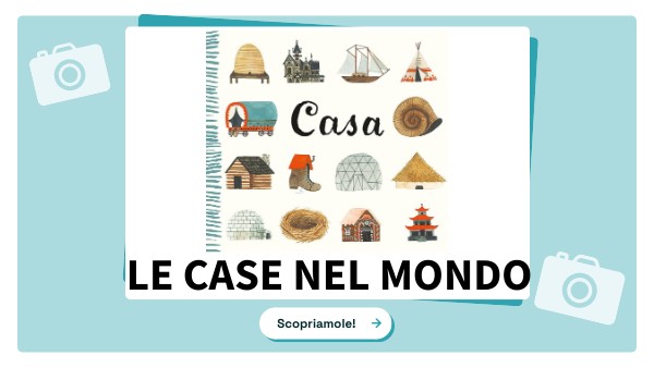 LE CASE NEL MONDO | Genially