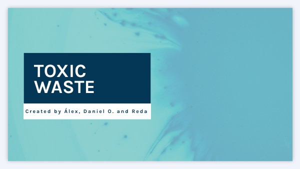 PRESENTATION TOXIC WASTE | Genially