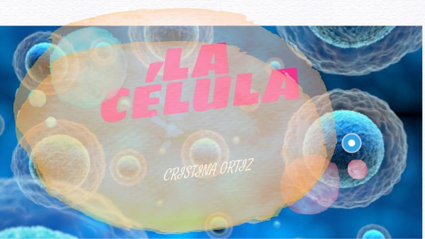 LAS CÉLULAS | Genially