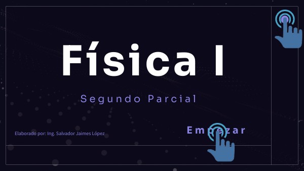 FISICA I SEGUNDO PARCIAL | Genially