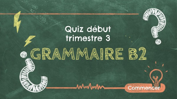QUIZ GRAMMAIRE B2 | Genially