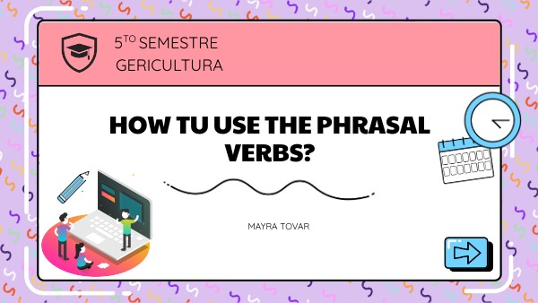 How tu use phrasal verbs? | Genially