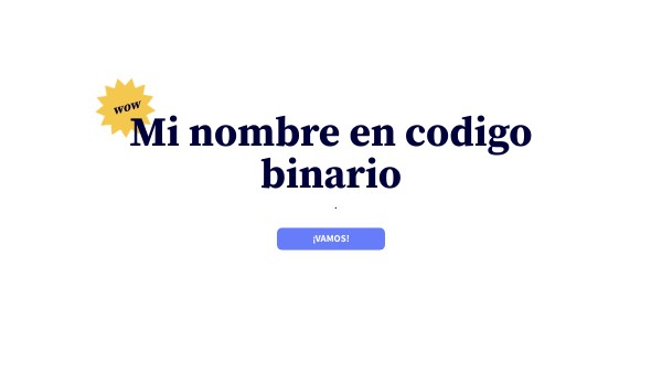 Mi nombre en codigo binario | Genially