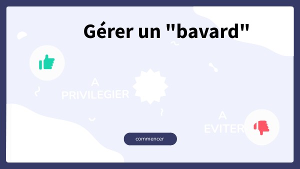 Copie - Gérer un bavard | Genially