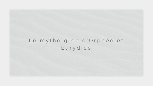 Le mythe d'Orphée et Eurydice | Genially