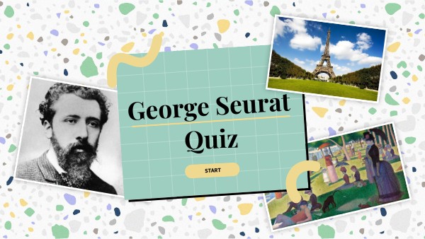 GEORGE SEURAT QUIZ | Genially