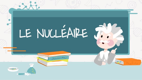 nucléaire présentation | Genially
