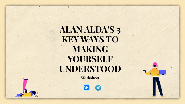 Alan Alda's 3 Key Ways to Making Yourself Understood