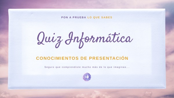 QUIZ INFORMÁTICA - CONOCIMIENTOS GENERALES | Genially