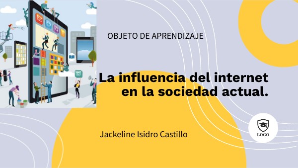 Genially La influencia del internet en la sociedad actual.