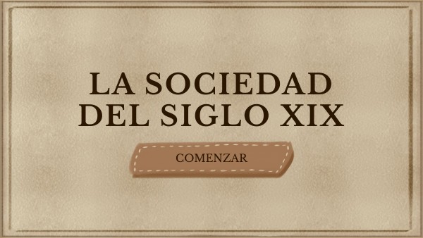 La sociedad del Siglo XIX | Genially