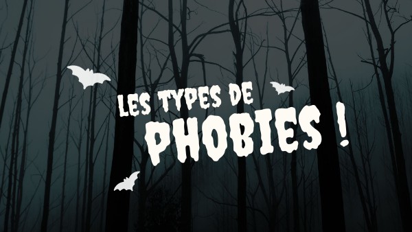 les types de phobies