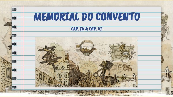 Memorial do Convento Cap. IV & Cap. VI | Genially