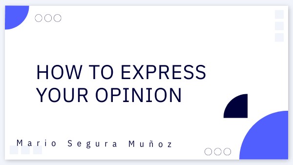 How to express an opinion.