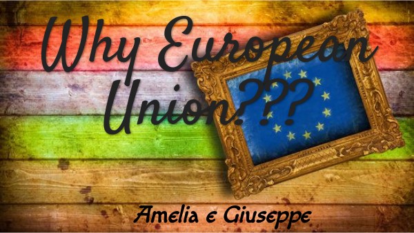 Why European Union??