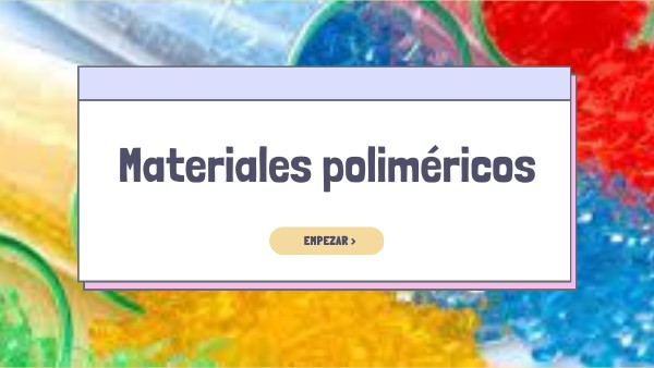 Materiales poliméricos | Genially