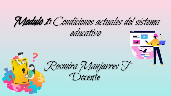 modulo 1: condiciones actuales del sistema educativo | Genially