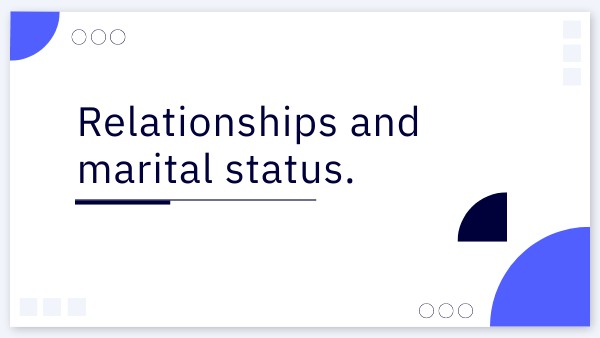 RELATIONSHIPS AND MARITAL STATUS | Genially