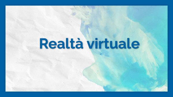 Realtà virtuale | Genially