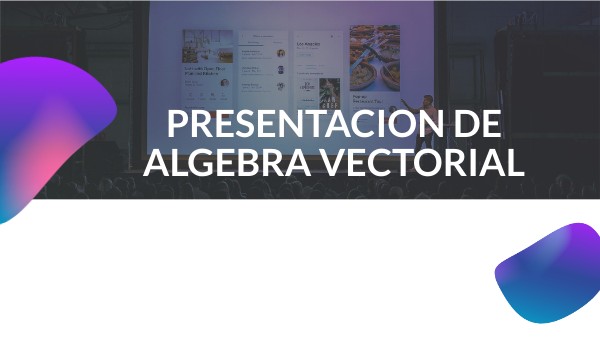 PRESENTACION DE ALGEBRA VECTORIAL | Genially