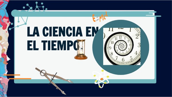 La ciencia en el tiempo | Genially