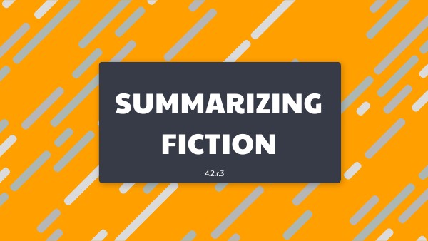 Summarizing (4.2.R.3)
