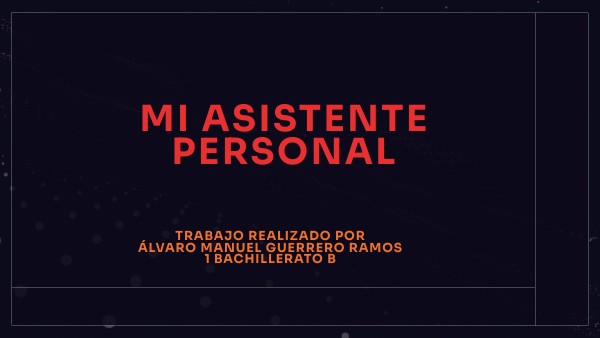 Presentación MI ASISTENTE PERSONAL | Genially