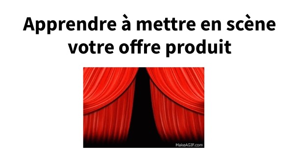 Mettre en scène l'offre | Genially