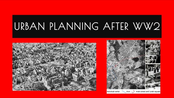 URBAN PLANNING AFTER WW2 | Genially