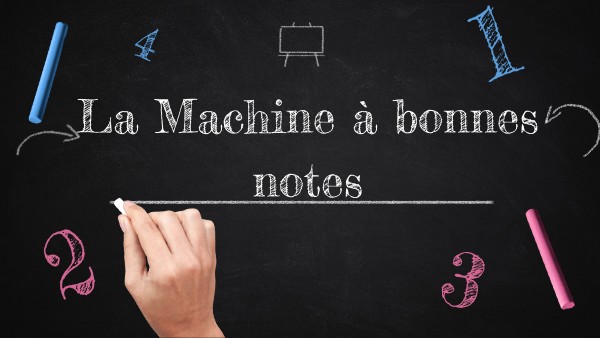 La machine a bonne notes | Genially