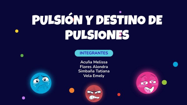 PULSIÓN Y DESTINO DE PULSIONES | Genially