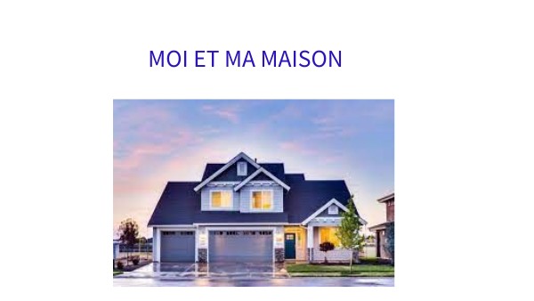 Moi et ma maison