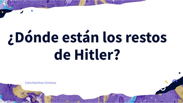 dónde están los restos de hitler | Genially