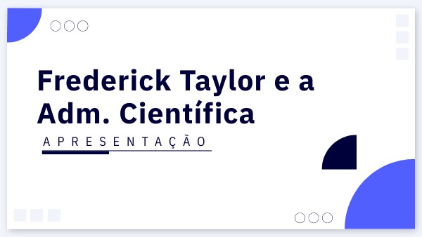 Frederick Taylor e a Adm Cientifica