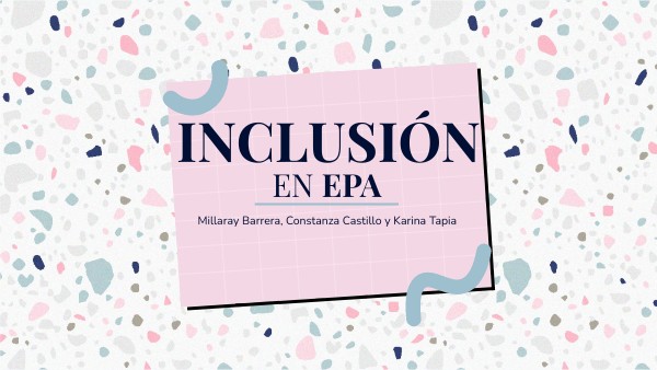 INCLUSIÓN EN EPA. Barrera_Castillo_Tapia. | Genially