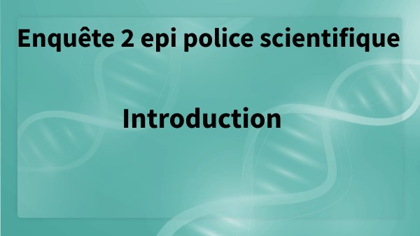 epi police scientifique | Genially