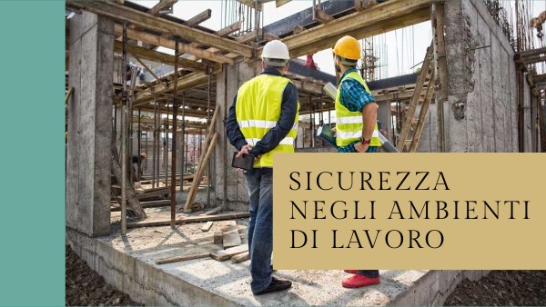 SICUREZZA NEGLI AMBIENTI DI LAVORO | Genially