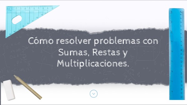 Cómo resolver problemas con Sumas, Restas y Multiplicaciones | Genially