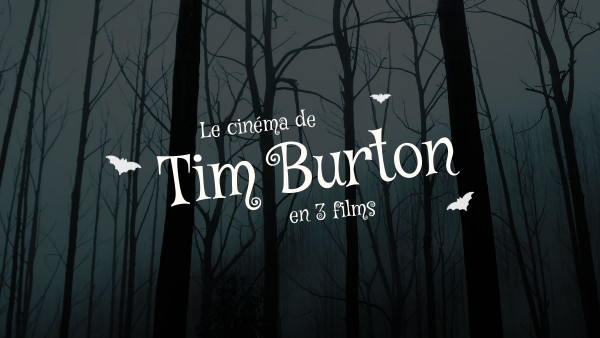 Le cinéma de Tim Burton en 3 films | Genially