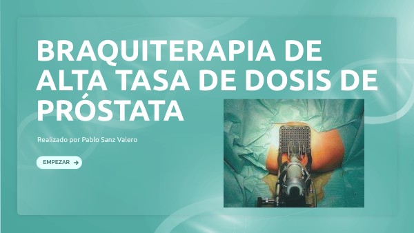 Braquiterapia de alta tasa de próstata | Genially
