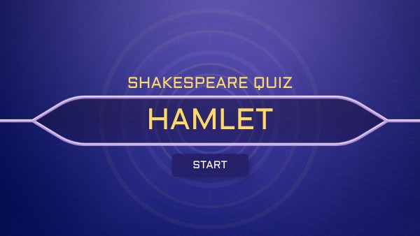 HAMLET BY SHAKESPEARE QUIZ
