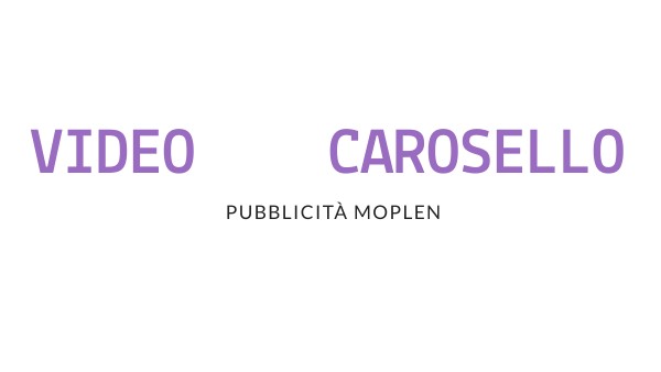 VIDEO carosello pubblicità MOPLEN