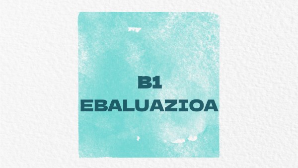 B1 EBALUAZIOA