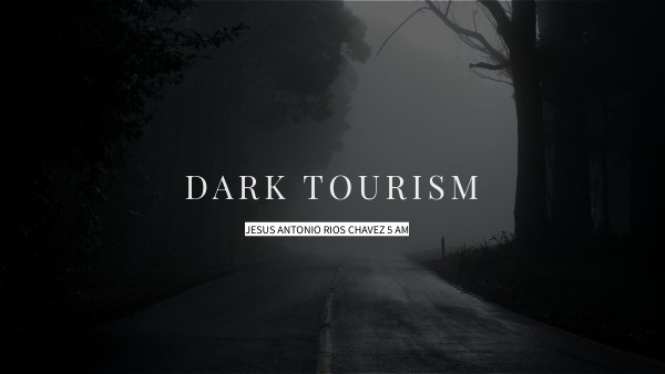 DARK TOURISM