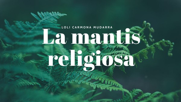 mantis religiosa | Genially